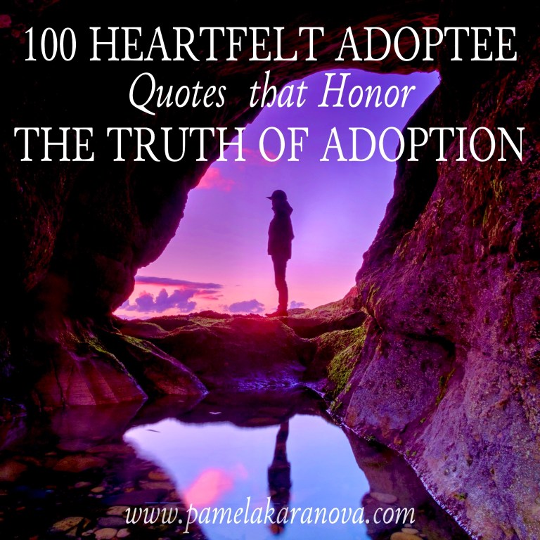 100 Heartfelt Adoptee Quotes that Honor the Truth of Adoption – Pamela ...